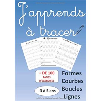 J'apprends à tracer formes boucles courbes lignes 3 à 5 ans - 111 pages ...