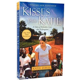 Kisses from Katie : A Story of Relentless Love and Redemption ...