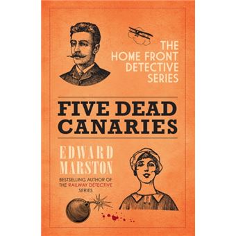 Five Dead Canaries (The Home Front Detective Series) Edward Marston ...