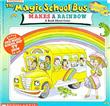 The Magic School Bus Makes a Rainbow, The Magic School Bus Series ...
