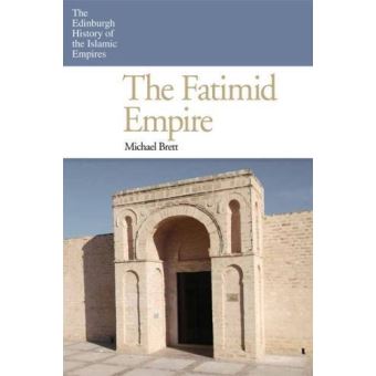The Fatimid Empire (The Edinburgh History of the Islamic Empires ...