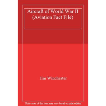 Aircraft of World War II (Aviation Fact File) - [Version Originale] Jim ...