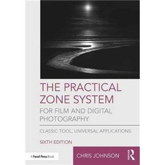 Practical Zone System For Film & Digital Chris Johnson, - broché ...
