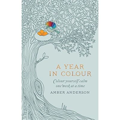 A Year In Colour: A Drawing a Week to Colour Yourself Calm (Colouring ...