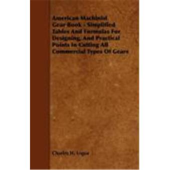 American Machinist Gear Book: Simplified Tables and Formulas for ...