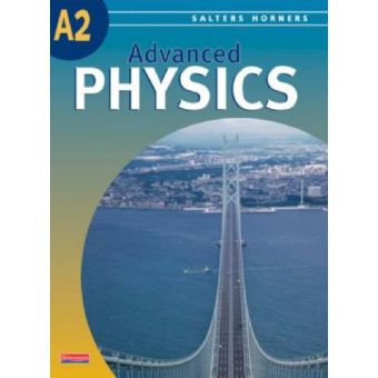 Salters Horners Advanced A2 Level Physics Student Book (Salters Horners ...
