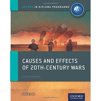 Causes and Effects of 20th Century Wars: IB History Course Book: Oxford ...