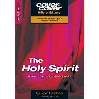 The Holy Spirit: Understanding and Experiencing Him (Cover to Cover ...
