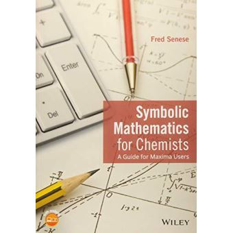 Symbolic Mathematics for Chemists: A Guide for Maxima Users - [Version ...