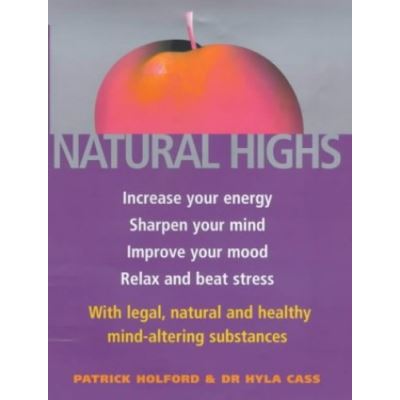 Natural Highs: The healthy way to increase your energy, improve your ...