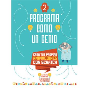 Diseña Tus Videojuegos Con Scratch 2 Programa Como Un Genio + De 8 Años ...