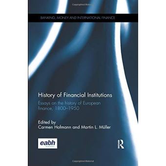 History of Financial Institutions: Essays on the history of European ...