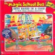 The Magic School Bus Gets Baked in a Cake, Magic School Bus - broché ...