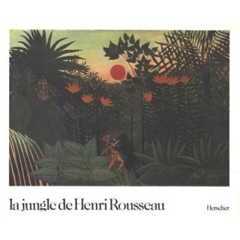 LA JUNGLE DE HENRI ROUSSEAU - grand format - Achat Livre | fnac