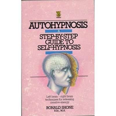 Autohypnosis: A Step-by-step Guide to Self-hypnosis Shone, Ronald ...