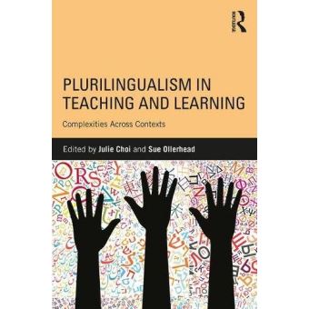Plurilingualism in Teaching and Learning: Complexities across Contexts ...