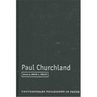 Paul Churchland, Contemporary Philosophy in Focus - relié - Achat Livre ...