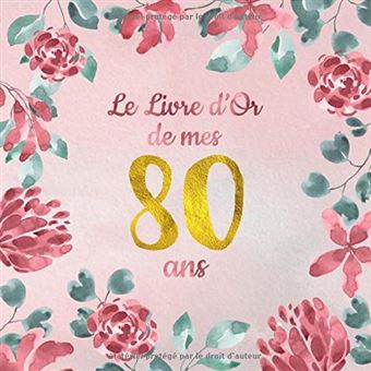 Le Livre d'Or de mes 80 ans : Un livre d'or de la fête du 80e ...