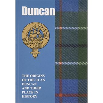 Duncan: The Origins of the Clan Duncan and Their Place in History ...