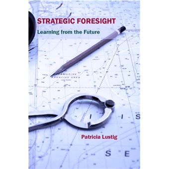 Strategic Foresight: Learning From The Future (Paperback) Patricia Lustig, - broché - Patricia ...