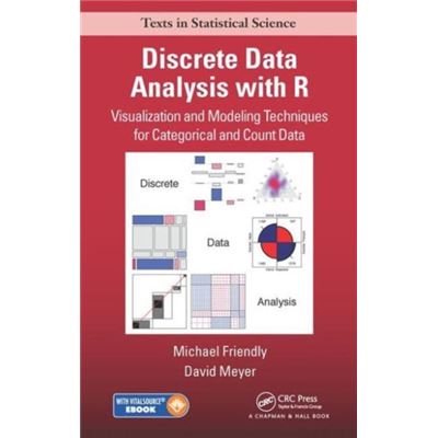 Discrete Data Analysis With R: Visualization And Modeling Techniques For Categorical And Count ...