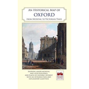 An Historical Map of Oxford: From Medieval to Victorian Times (British ...