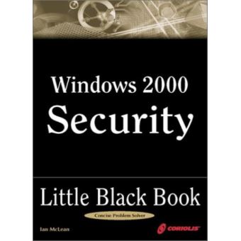 Windows 2000 Security Little Black Book (Little Black Books (Coriolis)) - [Version Originale ...