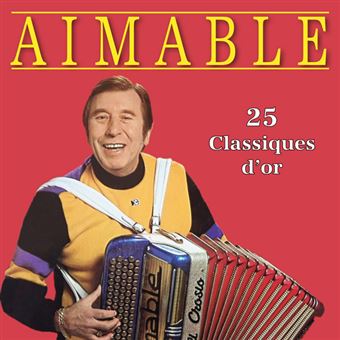 Aimable - 25 Classiques d'or - Aimable - CD album - Achat & prix | fnac