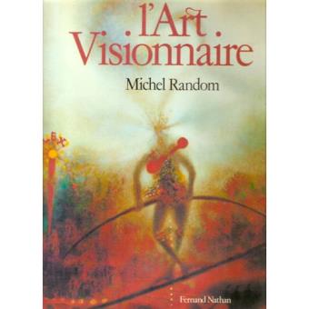 L'art Visionnaire Michel Random - broché - Achat Livre | fnac