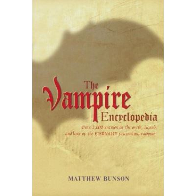 The Vampire Encyclopedia Matthew Bunson - cartonné - Matthew Bunson ...