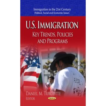 U.S. Immigration (Immigration in the 21st Century: Political, Social ...