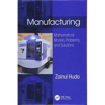Manufacturing: Mathematical Models, Problems, and Solutions - [Version ...