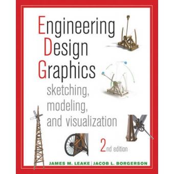Engineering Design Graphics Sketching, Modeling, and Visualization 2E ...