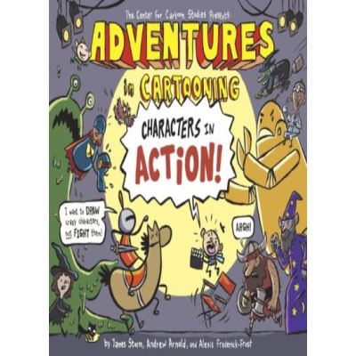 Adventures in Cartooning: Characters in Action - [Livre en VO] James ...