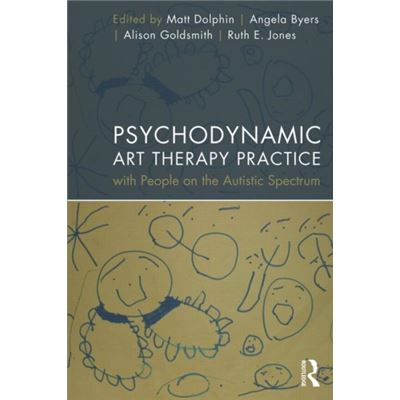 Psychodynamic Art Therapy Practice With People On The Autistic Spectrum ...