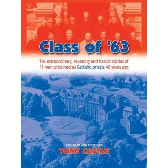 Class of 63: The Extraordinary, Revealing and Heroic Stories of 15 Men ...