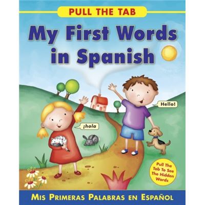 Pull The Tab: My First Words In Spanish: Mis Primeras Palabras En ...
