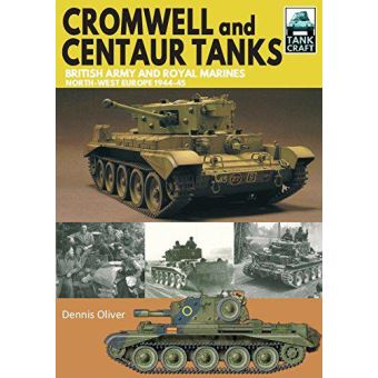 Cromwell and Centaur Tanks: British Army and Royal Marines, North-west ...