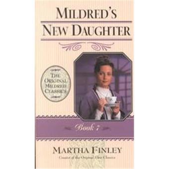 Mildred's New Daughter, Finley, Martha, Original Mildred Classics ...