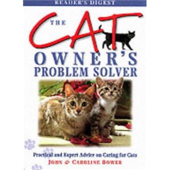 The Cat Owner's Problem Solver: Practical and Expert Advice on Caring ...