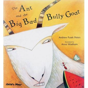 Ant and the big bad bully goat - FUSEK PETERS, ANDREW, WADHAM, ANNA ...