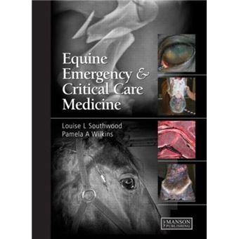 Equine Emergency And Critical Care Medicine (Hardcover) Louise L ...