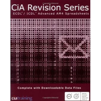 CiA Revision Series ECDL/ICDL Advanced AM4 Spreadsheets Cia Training Ltd - broché - Cia Training ...
