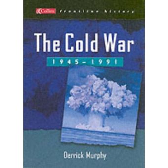 Collins Frontline History - The Cold War 1945-1991 Murphy, Derrick ...