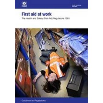 First Aid at Work: The Health and Safety (First-aid) Regulations 1981 ...