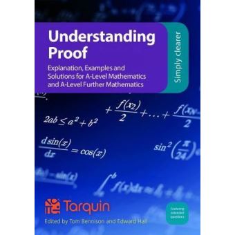 Understanding Proof: Explanation, Examples and Solutions for A-Level ...
