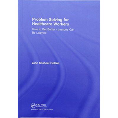 Problem Solving for Healthcare Workers: How to Get Better - Lessons Can ...