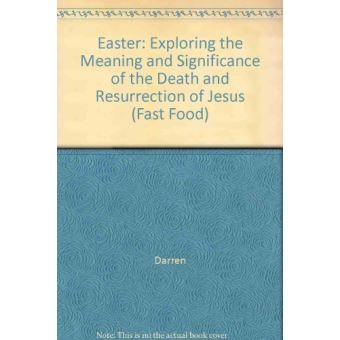 Easter: Exploring the Meaning and Significance of the Death and ...