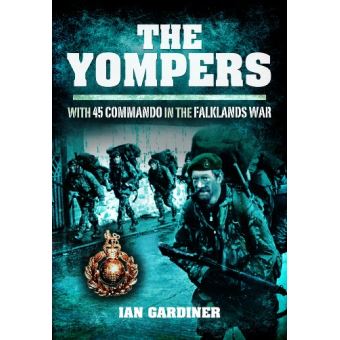 The Yompers: With 45 Commando in the Falklands War Gardiner, Ian R ...