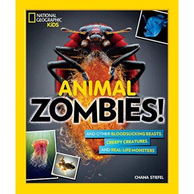 Animal Zombies!: And other bloodsucking beasts, creepy creatures, and ...